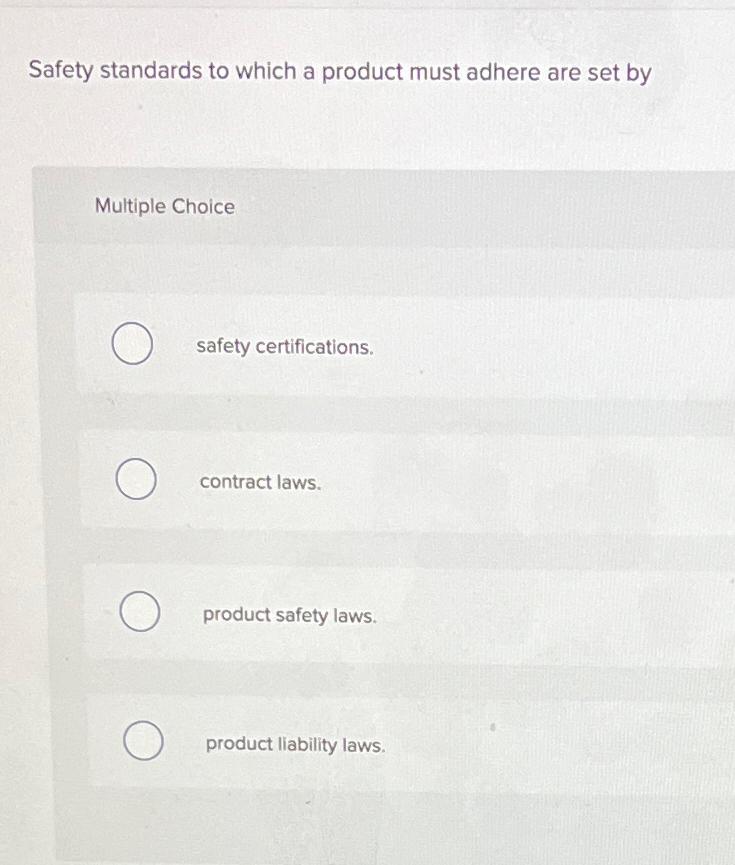 Solved Safety standards to which a product must adhere are | Chegg.com