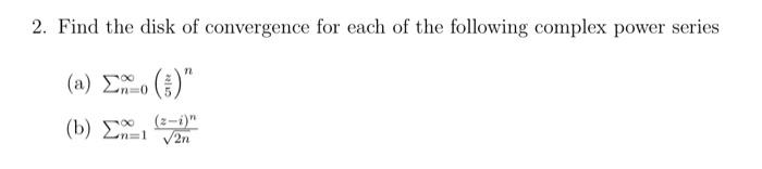 Solved Find the disk of convergence for each of the | Chegg.com