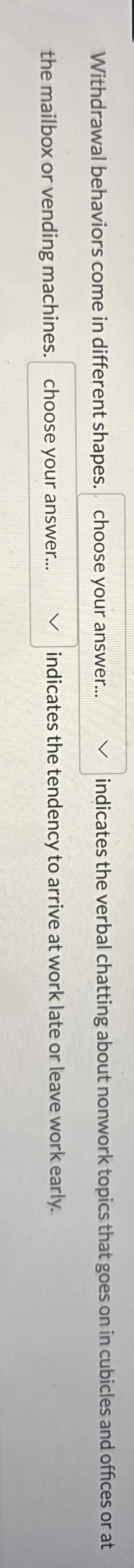 Solved Withdrawal behaviors come in different shapes. | Chegg.com