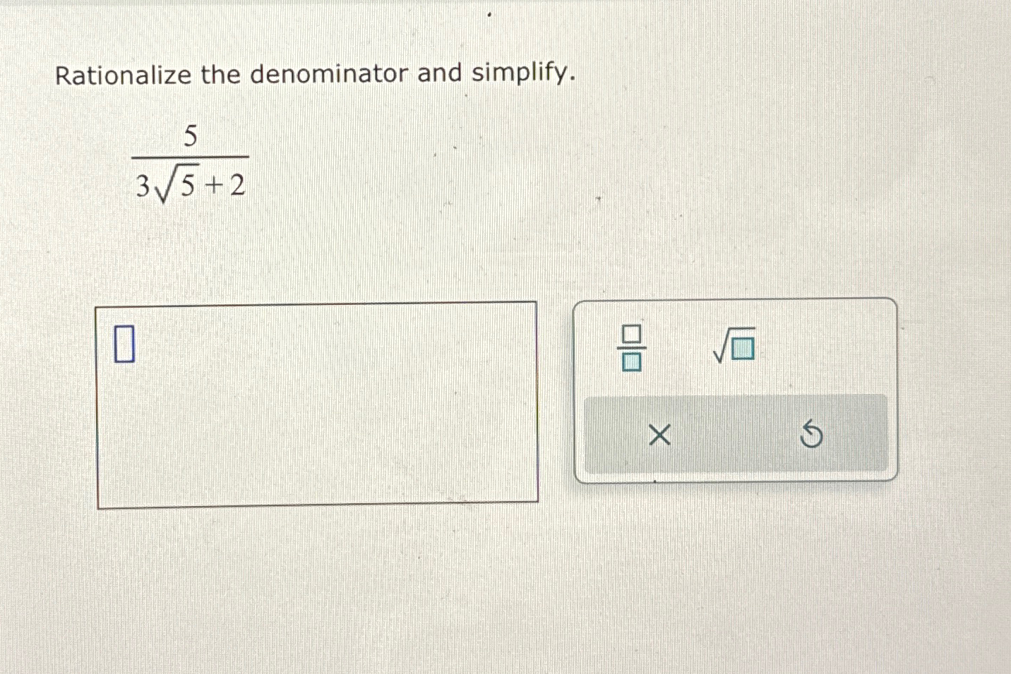 Solved Rationalize the denominator and simplify.5352+2 | Chegg.com