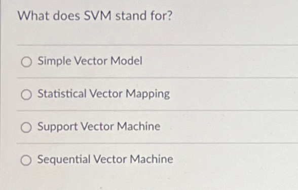 Solved What does SVM stand for?q,Simple Vector | Chegg.com