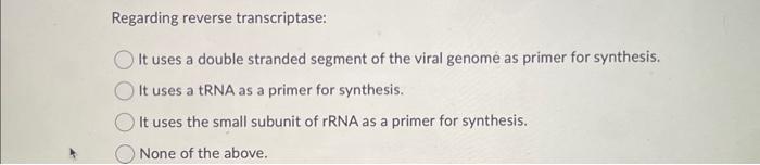 Solved Regarding reverse transcriptase: It uses a double | Chegg.com