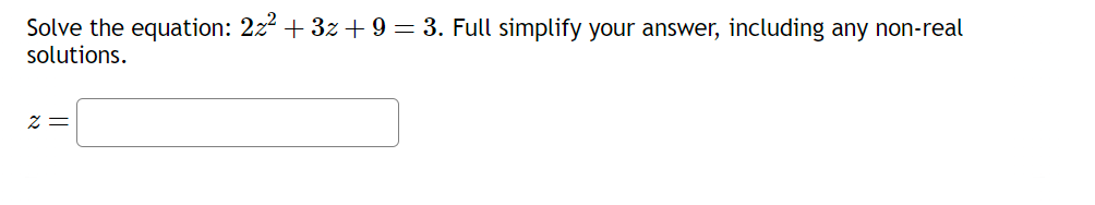 Solved Solve the equation: 2z2+3z+9=3. ﻿Full simplify your | Chegg.com