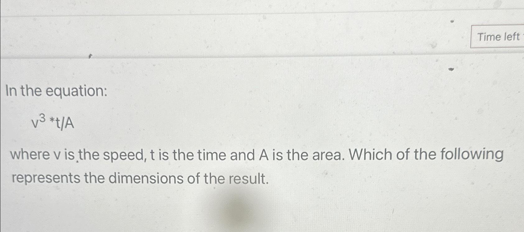 Solved Time left\\nIn the equation:\\nv^(3**(t)/(A))\\nwhere | Chegg.com