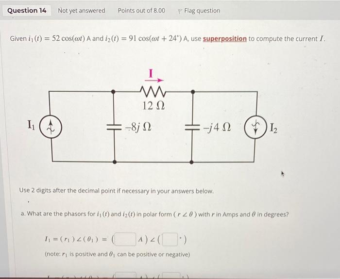 Solved Given i1(t)=52cos(ωt) A and i2(t)=91cos(ωt+24∗) A, | Chegg.com