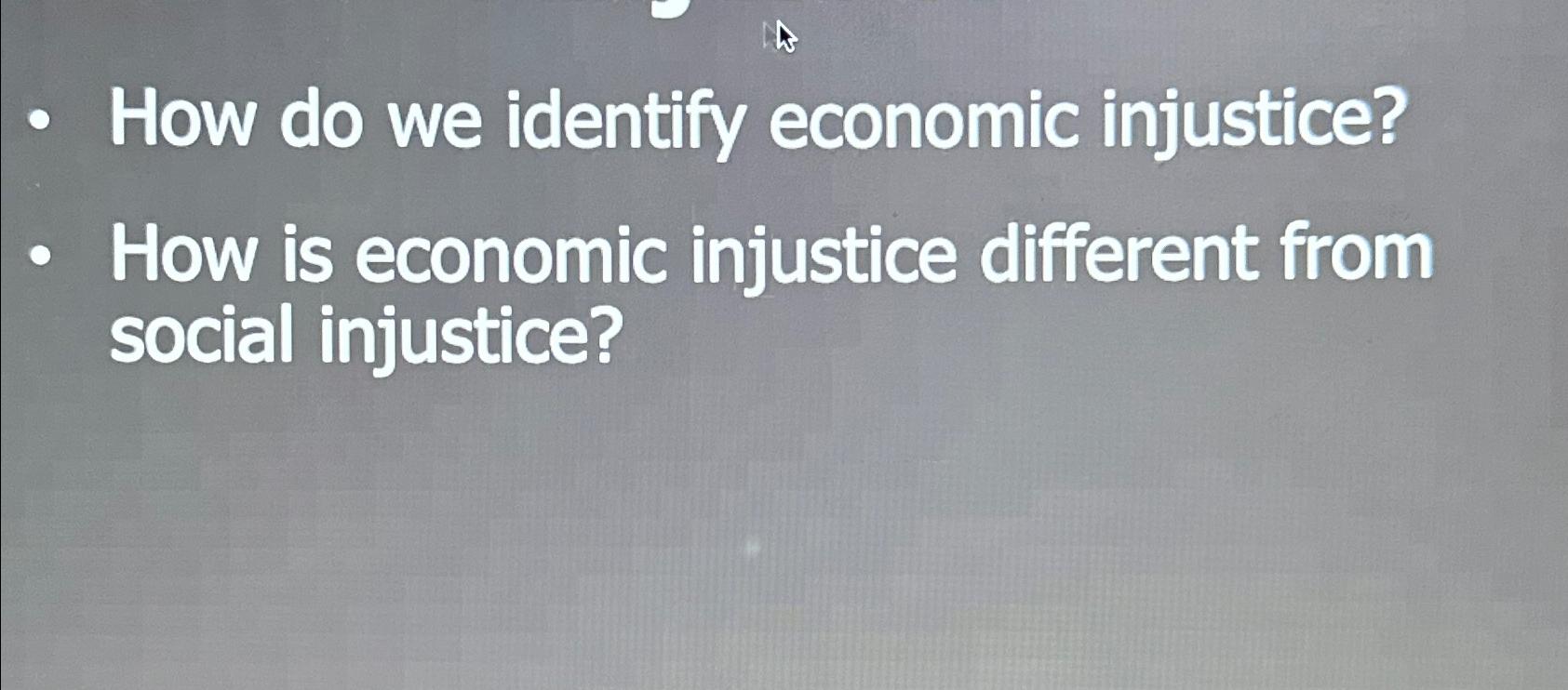 Solved How do we identify economic injustice?How is economic | Chegg.com