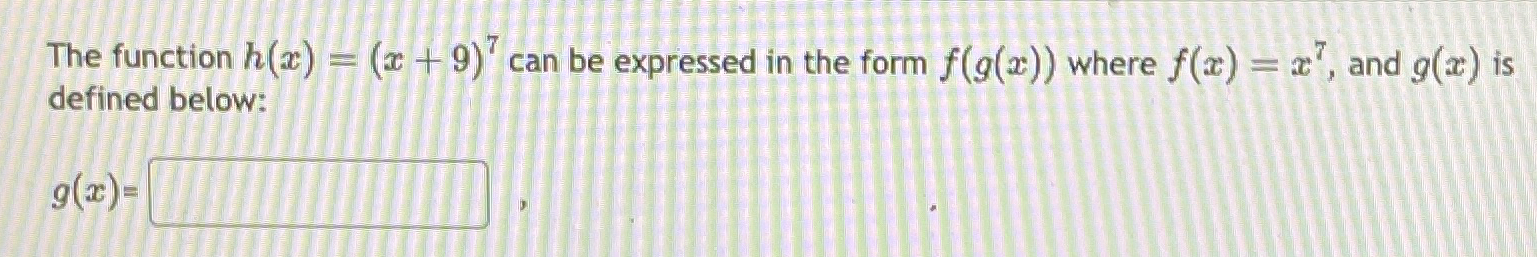 Solved The function h(x)=(x+9)7 ﻿can be expressed in the | Chegg.com