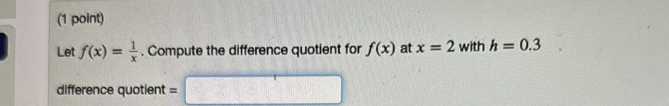 Solved (1 ﻿point)Let f(x)=1x. ﻿Compute the difference | Chegg.com