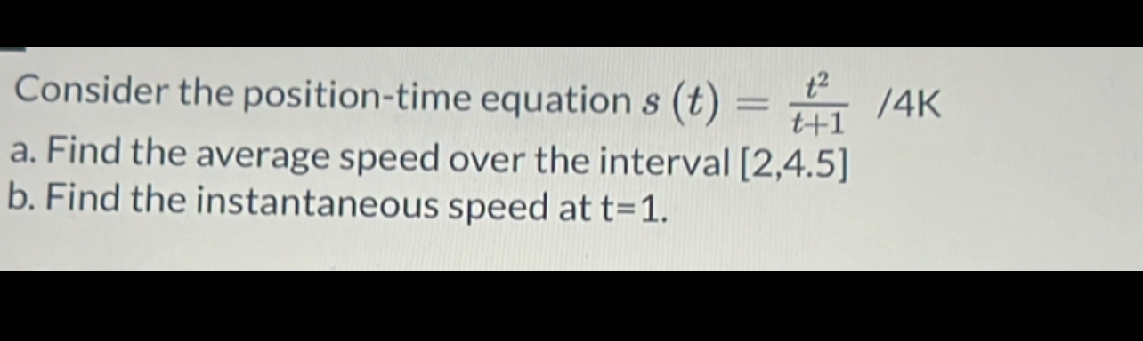 Solved Consider the position-time equation s(t)=t2t+1?4Ka. | Chegg.com