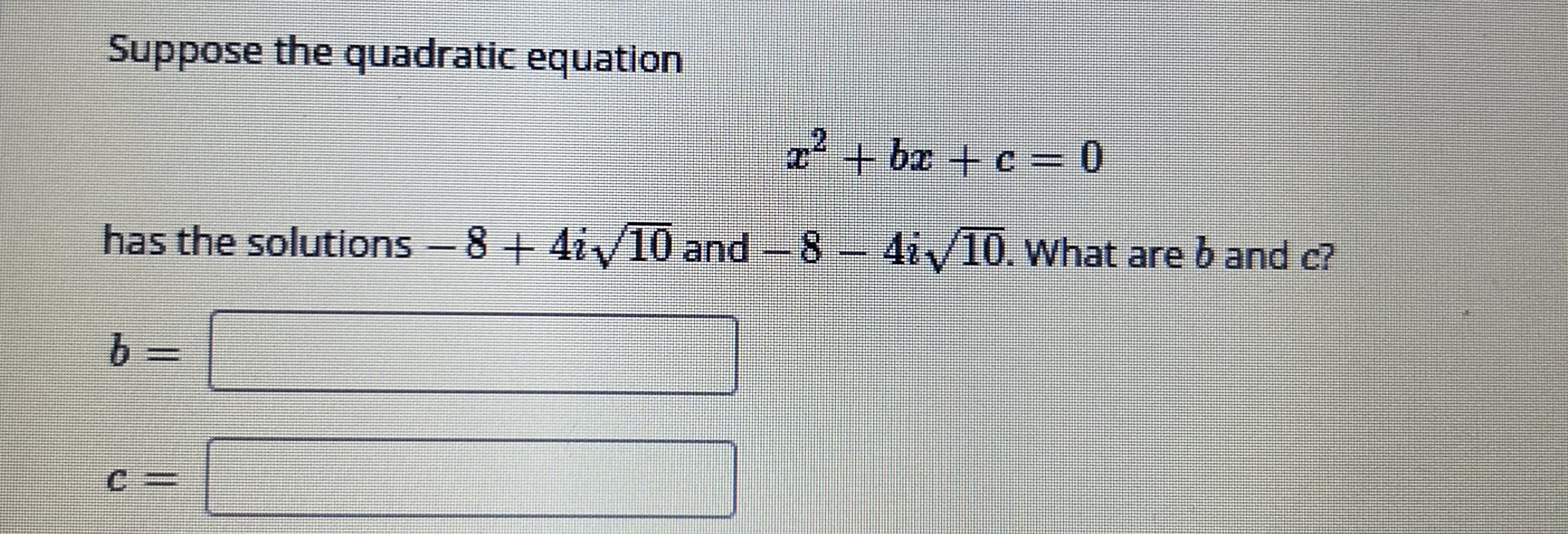 Solved Suppose the quadratic equationx2+bx+c=0has the | Chegg.com