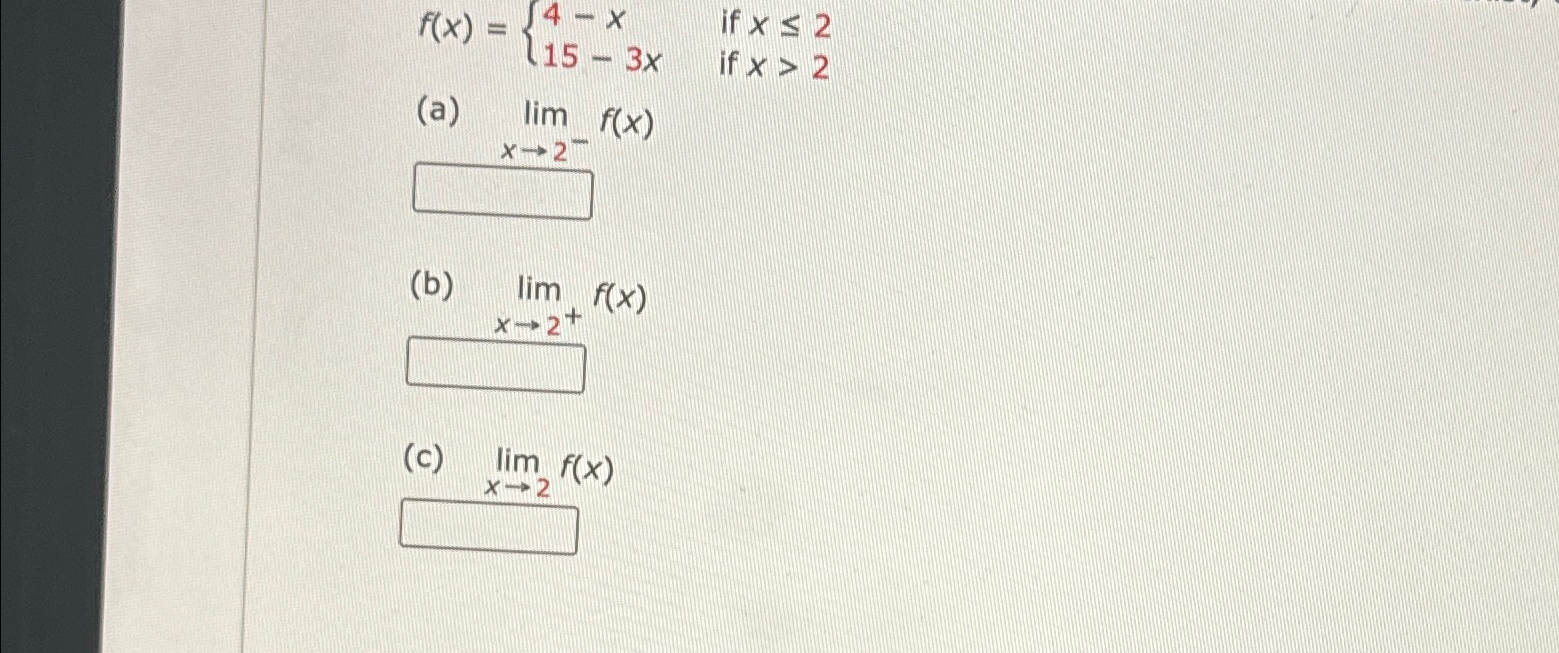 Solved f(x)={4-x if x≤215-3x if x>2(a) limx→2-f(x)(b) limx→2 | Chegg.com