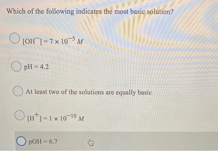 Solved Which of the following indicates the most basic | Chegg.com
