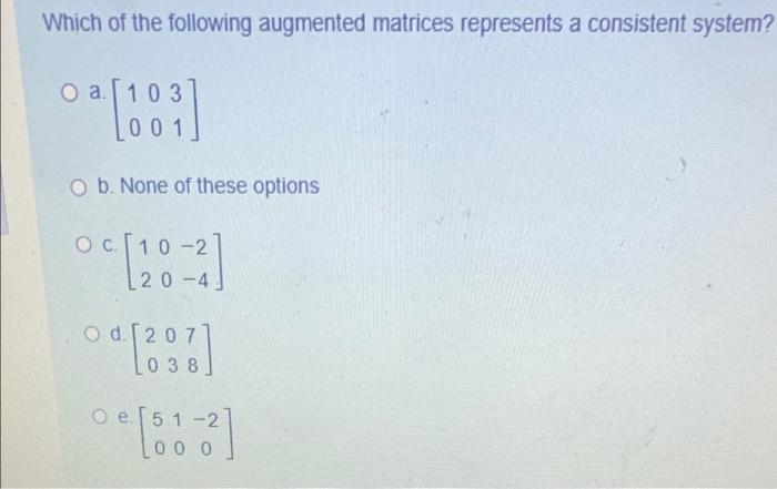 Solved Which of the following augmented matrices represents | Chegg.com