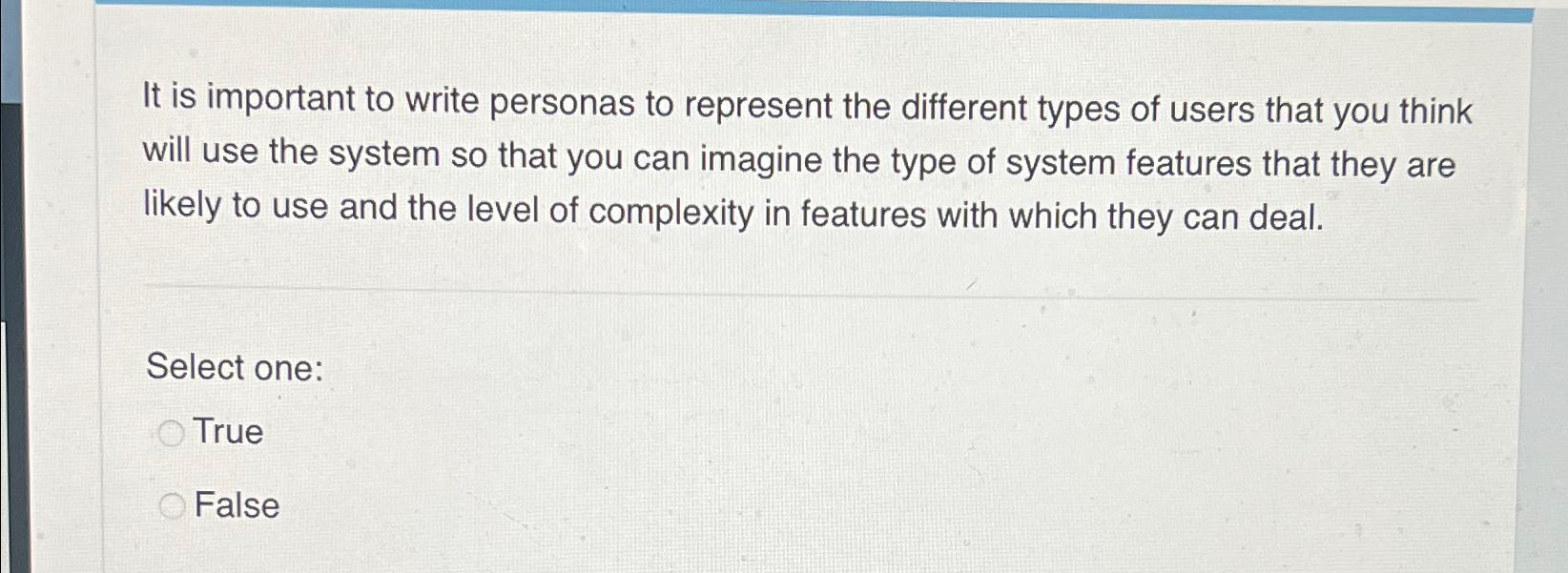 Solved It is important to write personas to represent the | Chegg.com