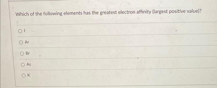 Solved Which of the following elements has the greatest | Chegg.com