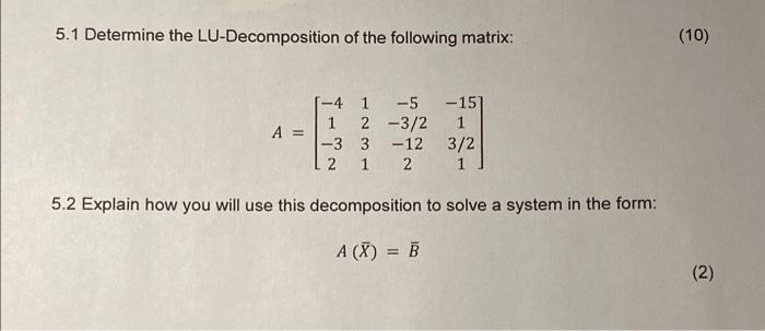 Solved 5.1 Determine the LU-Decomposition of the following | Chegg.com