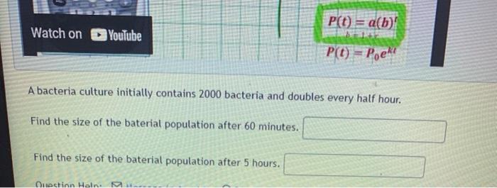Solved P(t) = a(b) Watch on YouTube P(t) = Poem A bacteria | Chegg.com