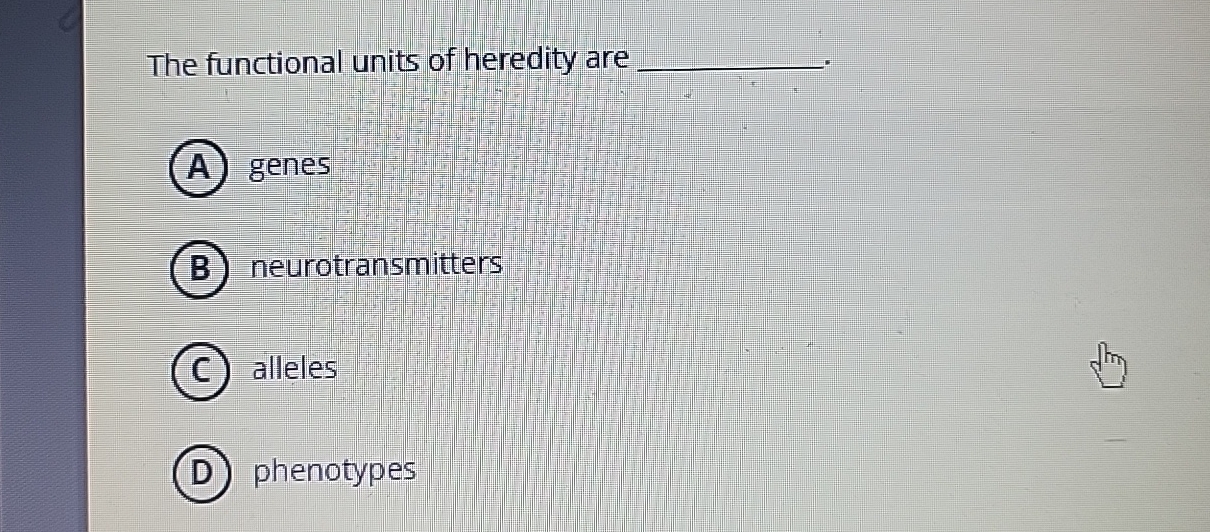 Solved The functional units of heredity are q,(A) ﻿genes(B) | Chegg.com