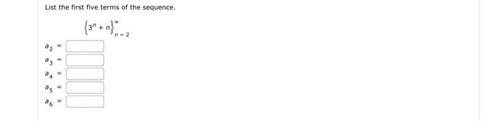 Solved List the first five terms of the sequence. a2 a3 a4 | Chegg.com