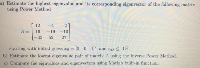 Solved a) Estimate the highest eigenvalue and its | Chegg.com