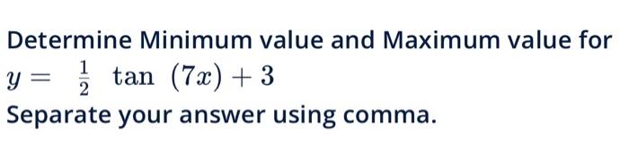 Solved Determine Minimum value and Maximum value for | Chegg.com