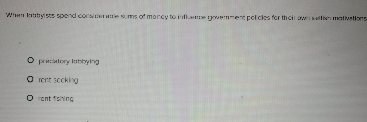 Solved When lobbyists spend considerable sums of money to | Chegg.com