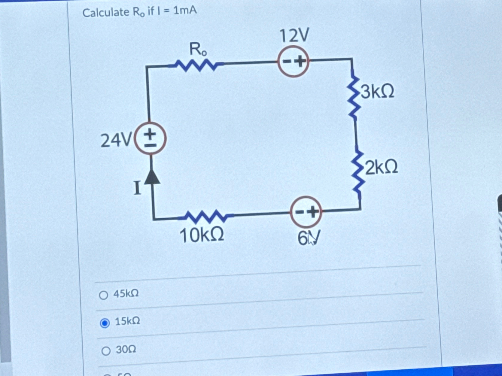 Solved Calculate R0 ﻿if I=1mA45kΩ15kΩ30Ω | Chegg.com