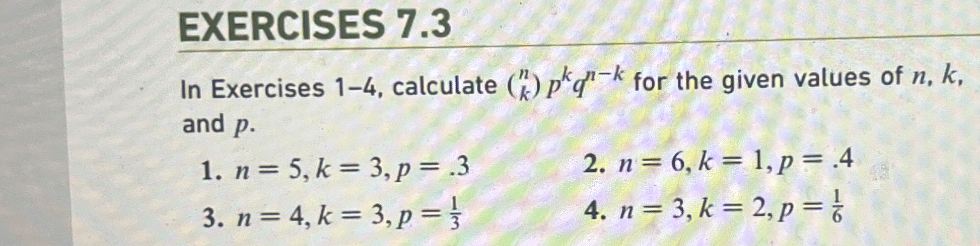 EXERCISES 7.3In Exercises 1-4, ﻿calculate (nk)pkqn-k | Chegg.com