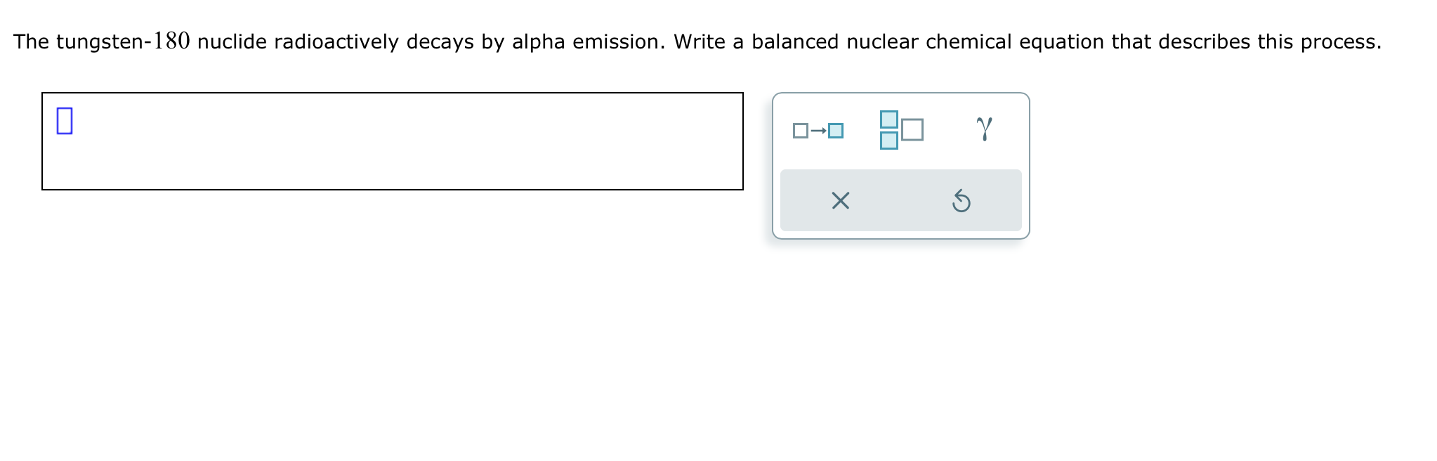 Solved The tungsten- 180 ﻿nuclide radioactively decays by | Chegg.com