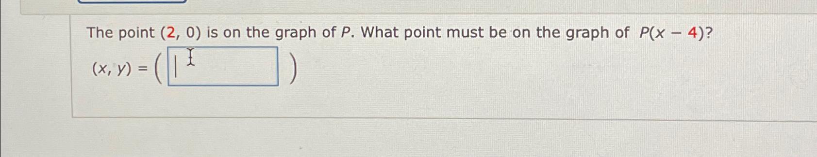 Solved The point (2,0) ﻿is on the graph of P. ﻿What point | Chegg.com