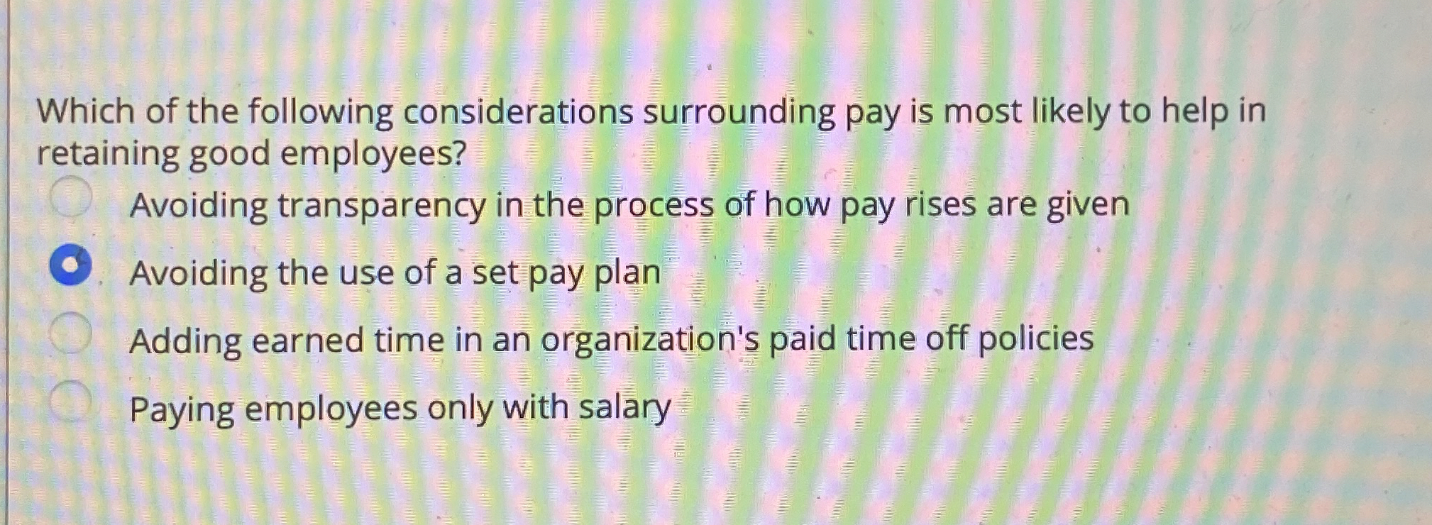 Solved Which of the following considerations surrounding pay | Chegg.com