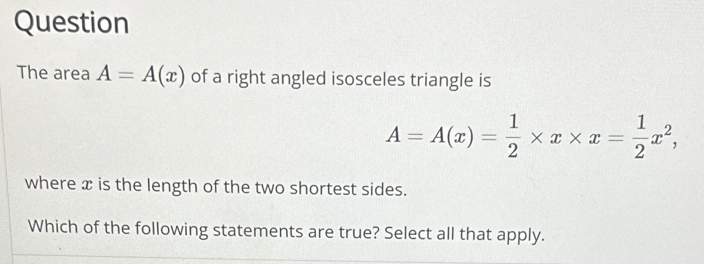 Solved QuestionThe area A=A(x) ﻿of a right angled isosceles | Chegg.com