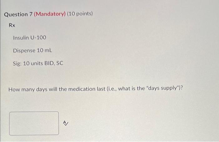 Solved Question 7 (Mandatory) (10 points) Rx Insulin U-100 | Chegg.com