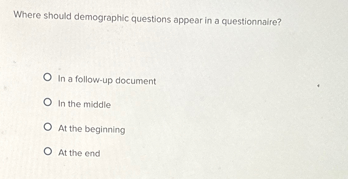 Solved Where should demographic questions appear in a | Chegg.com