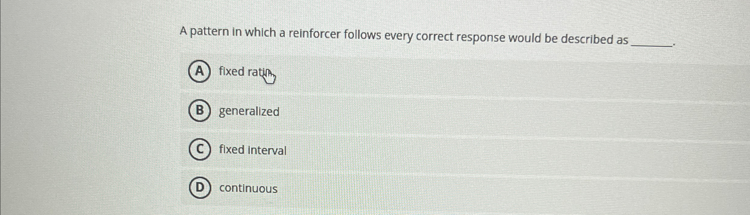 Solved A pattern in which a reinforcer follows every correct | Chegg.com