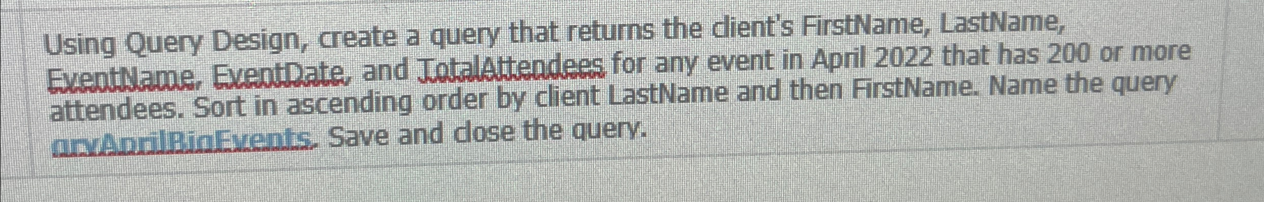 Solved Using Query Design, create a query that returns the | Chegg.com