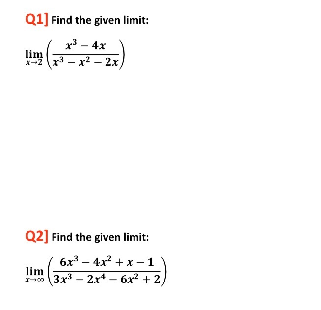 Solved Q1] Find the given limit: x3 – 4x lim x=2 x3 – x2 - | Chegg.com