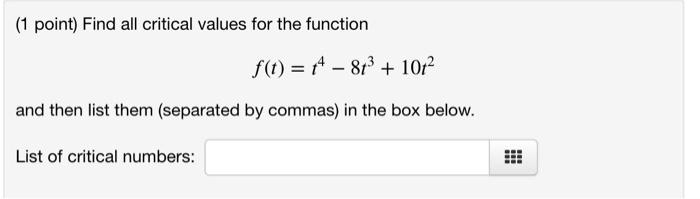 Solved ( 1 point) Find all critical values for the function | Chegg.com