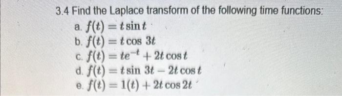 Solved 3.4 Find the Laplace transform of the following time | Chegg.com