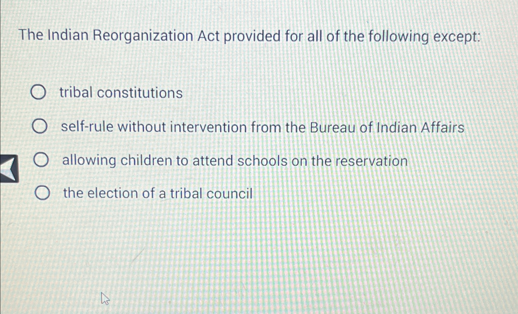 Solved The Indian Reorganization Act provided for all of the | Chegg.com