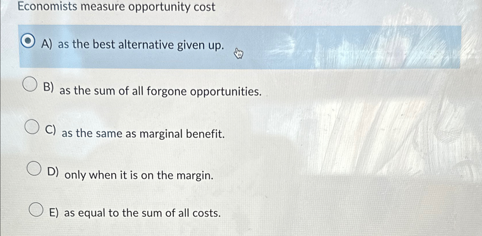 Solved Economists measure opportunity costA) ﻿as the best | Chegg.com