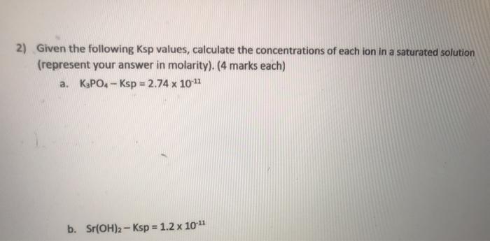 Solved 2) Given the following Ksp values, calculate the | Chegg.com