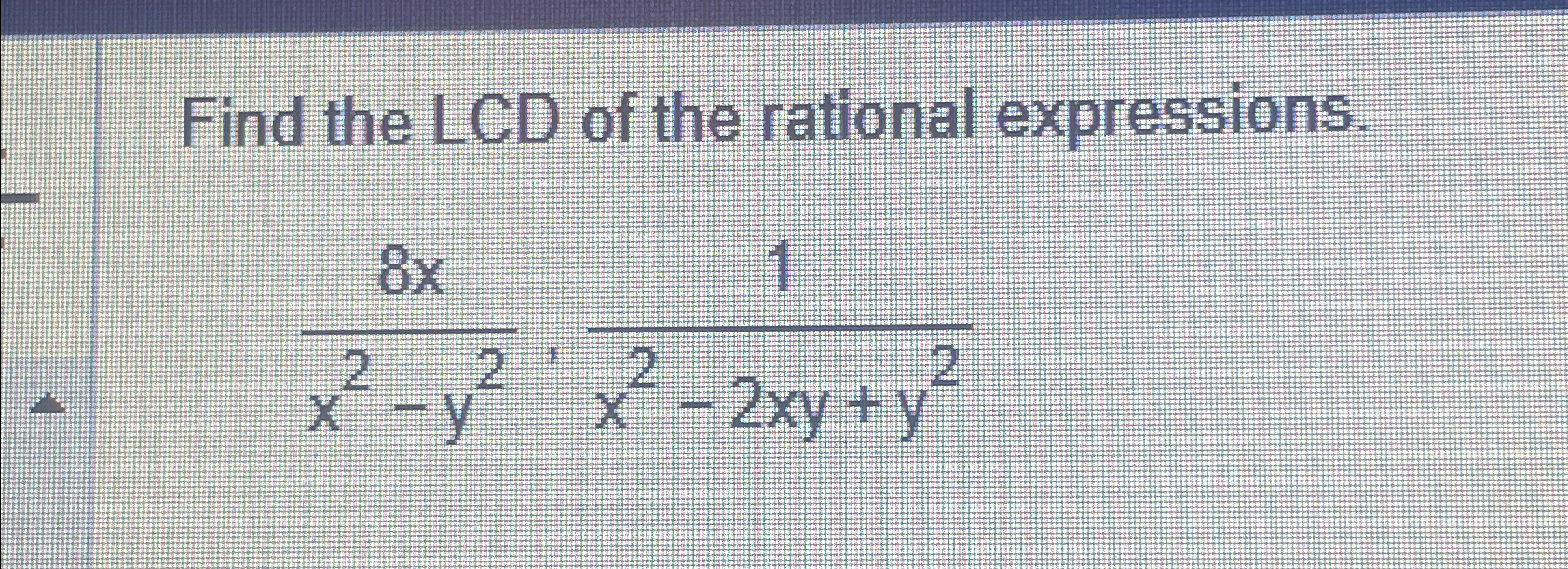 Solved Find the LCD of the rational | Chegg.com