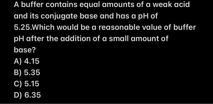 Solved A buffer contains equal amounts of a weak acid and | Chegg.com
