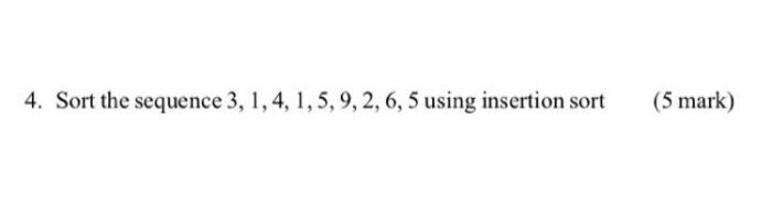 Solved 4 Sort The Sequence 3 1 4 1 5 9 2 6 5 Using