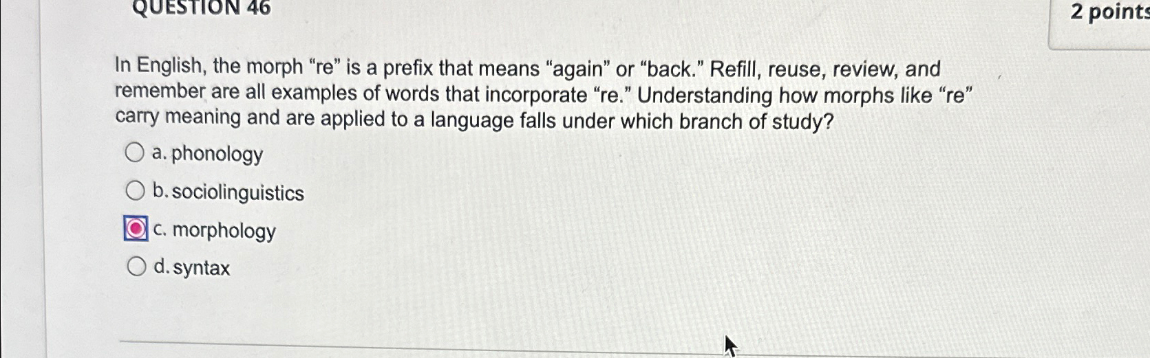 Solved In English, the morph "re" ﻿is a prefix that means | Chegg.com