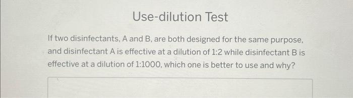 Solved Use-dilution Test Describe the use-dilution test | Chegg.com