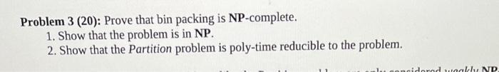 Solved Problem 3 (20): Prove that bin packing is | Chegg.com