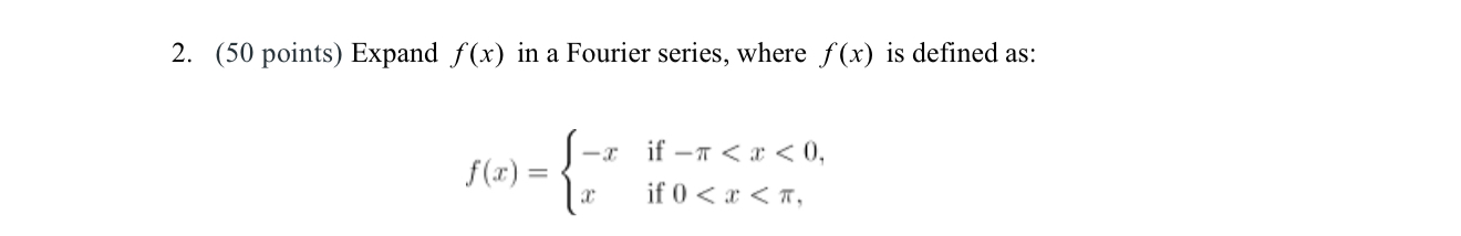 Solved (50 ﻿points) ﻿Expand f(x) ﻿in a Fourier series, where | Chegg.com