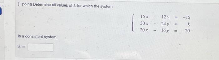 Solved (1 point) Determine all values of k for which the | Chegg.com